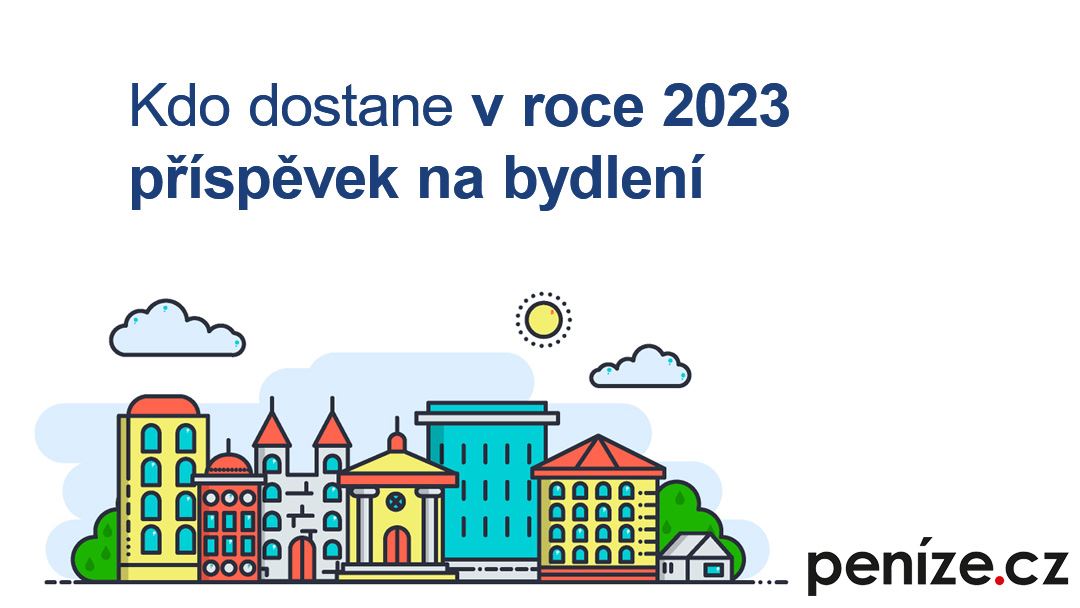Příspěvek na bydlení 2023. Kdo má nárok, kalkulačka a návod | Peníze.cz